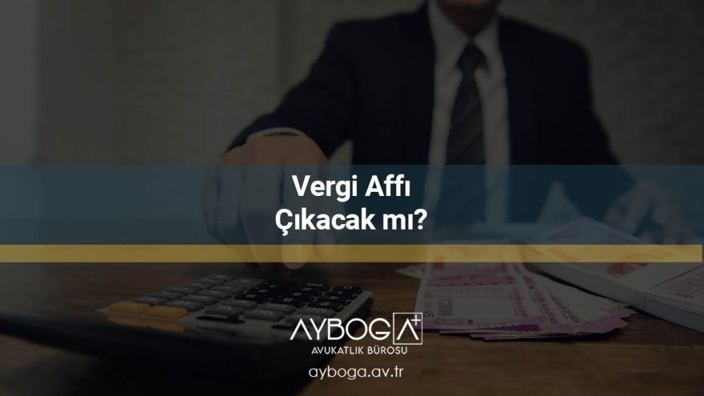 Vergi Affı 2026 Güncel Durum | Türkiye ve KKTC